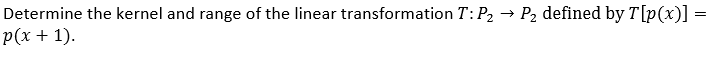 Solved Determine the kernel and range of the linear | Chegg.com