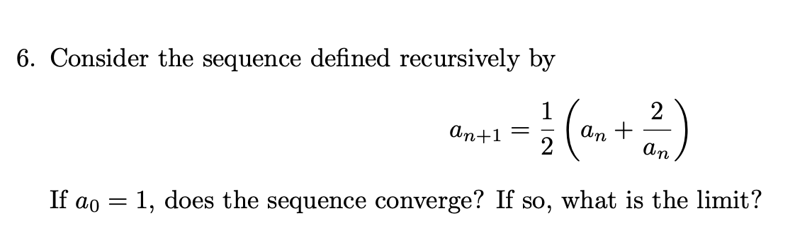 Solved 6. Consider the sequence defined recursively by | Chegg.com