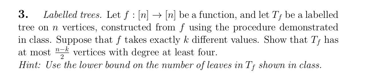 Solved 3. Labelled trees. Let f:[n]→[n] be a function, and | Chegg.com