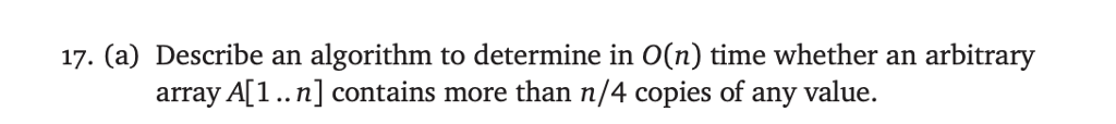 Solved 17. (a) Describe an algorithm to determine in O(n) | Chegg.com