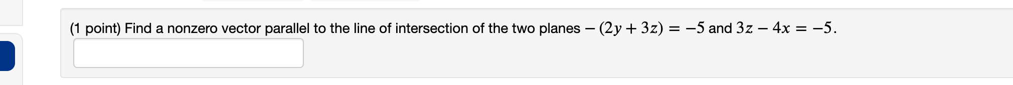 Solved (1 point) Find a nonzero vector parallel to the line | Chegg.com