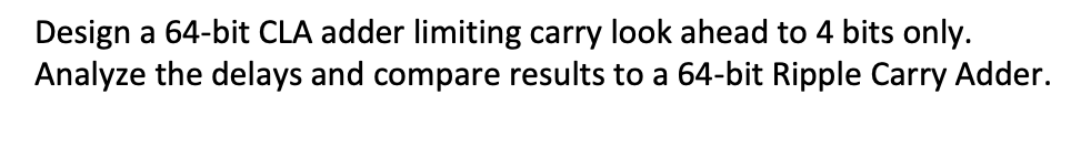 Solved Design a 64-bit CLA adder limiting carry look ahead | Chegg.com