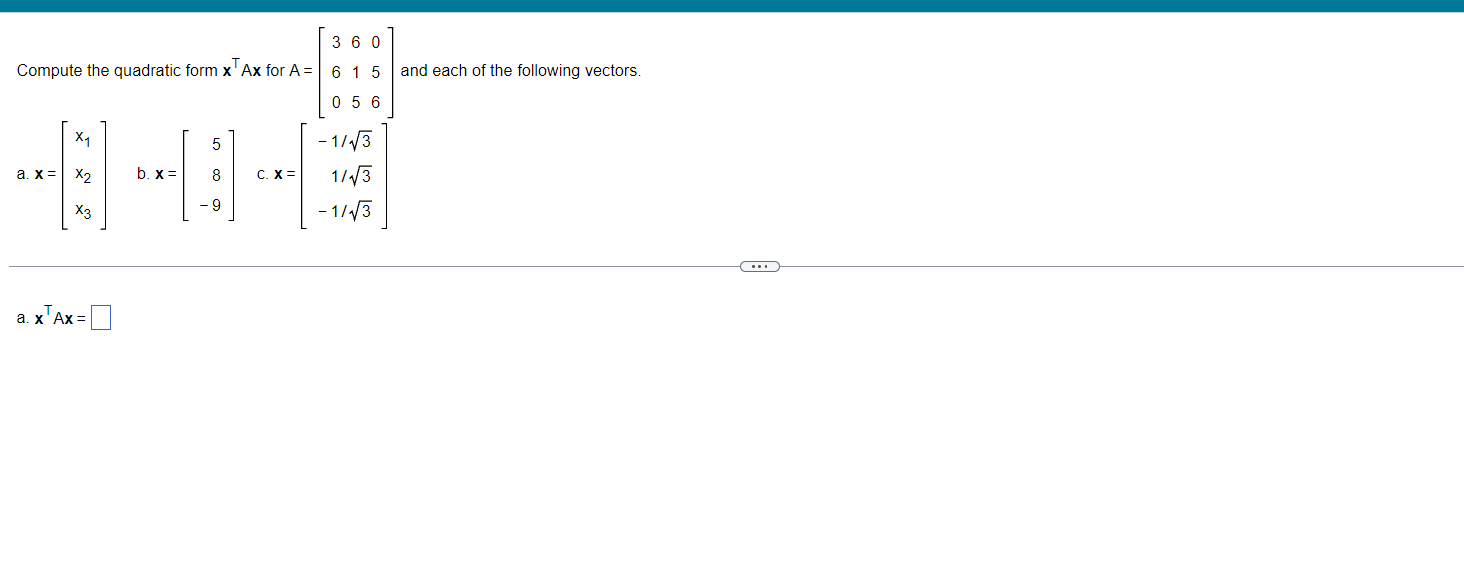Solved Compute the quadratic form x⊤Ax for A=⎣⎡360615056⎦⎤ | Chegg.com