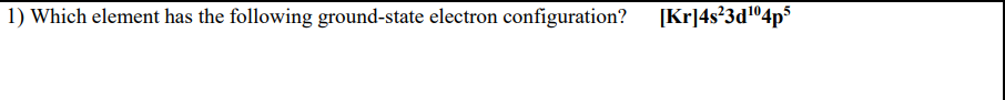 Solved 1) Which element has the following ground-state | Chegg.com