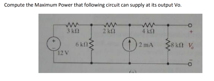 Solved Compute the Maximum Power that following circuit can | Chegg.com