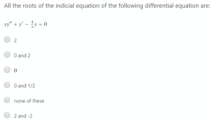 Solved All the roots of the indicial equation of the | Chegg.com