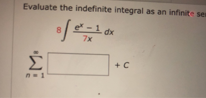 Solved Evaluate The Indefinite Integral As An Infinite Se Ex