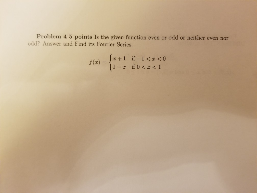 Solved Problem 4 5 points Is the given function even or odd | Chegg.com