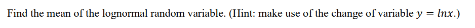 Solved Find the mean of the lognormal random variable. | Chegg.com