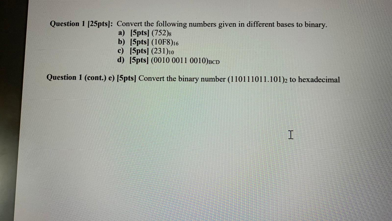 Solved Question 1 [25pts]: Convert the following numbers | Chegg.com