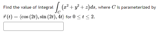 Solved Find the value of integral ∫C(x2+y2+z)ds, where C is | Chegg.com