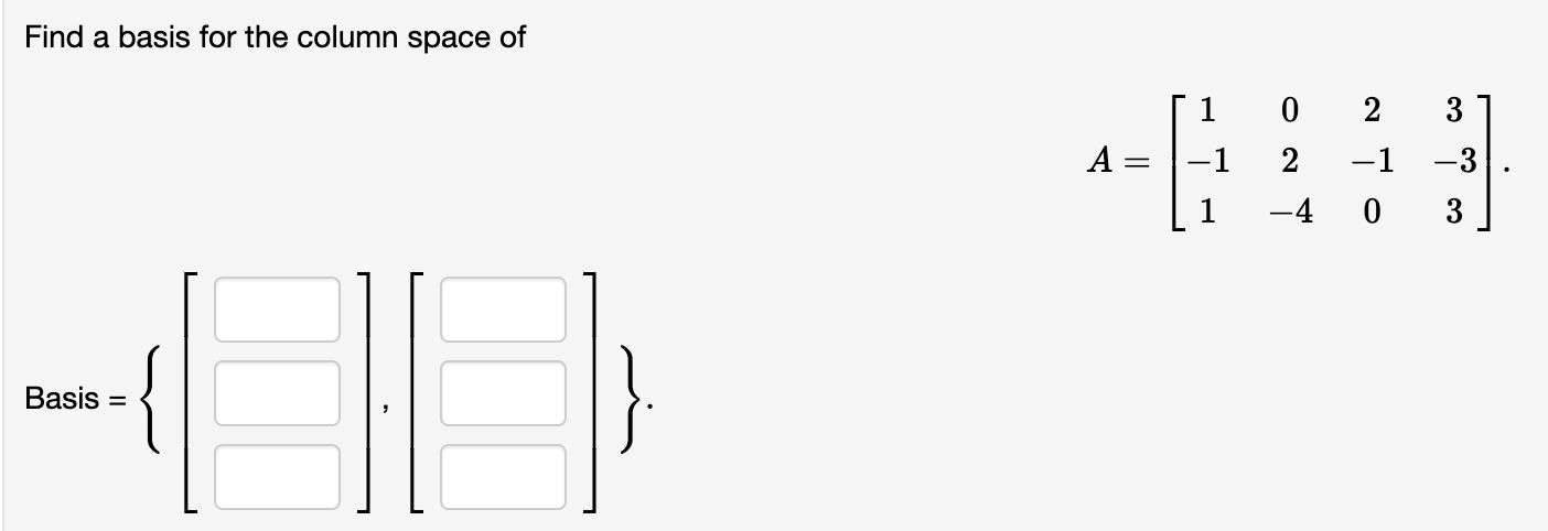 Solved Find a basis for the column space of Basis = A = 0 2 | Chegg.com