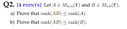 Solved Q2. [4 POINTS] Let A∈Mm,n(F) and B∈Mn,k(F). a) Prove | Chegg.com