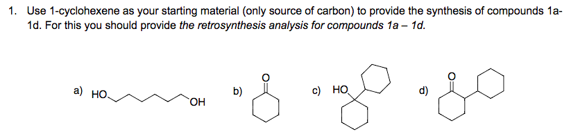 Solved 1. Use 1-cyclohexene as your starting material (only | Chegg.com