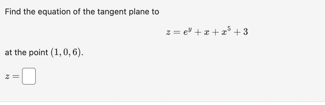 Solved Find the equation of the tangent plane to z=ey+x+x5+3 | Chegg.com