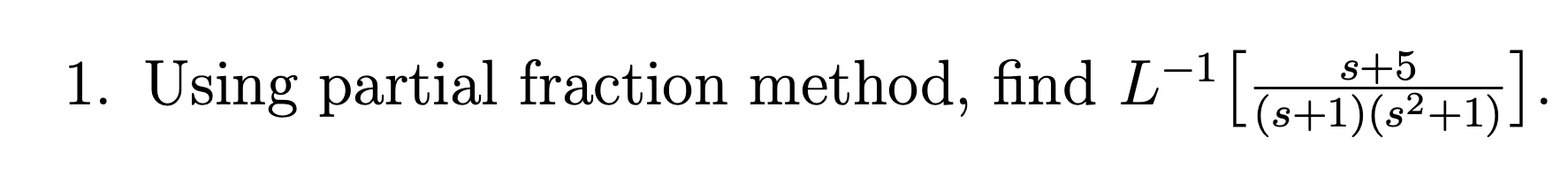 Solved 1. Using partial fraction method, find L-'[(6+19+82 | Chegg.com