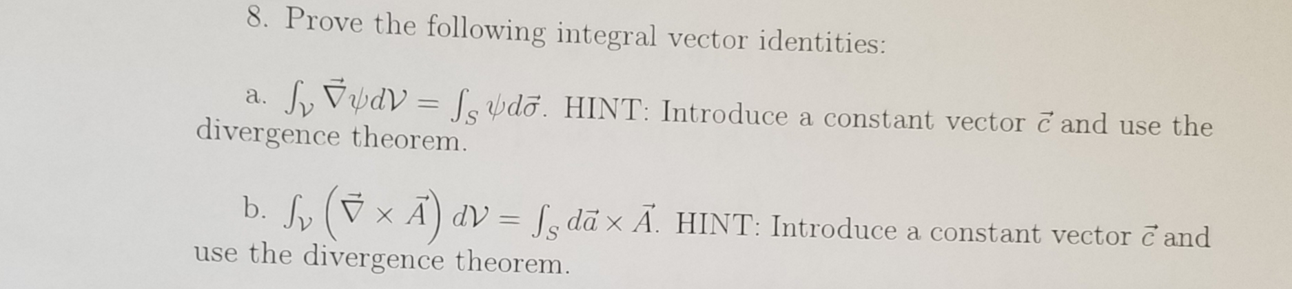 Solved 8. Prove the following integral vector identities: a. | Chegg.com