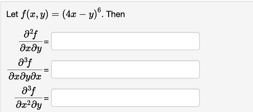 Solved Let F X Y 4x−y 6 Then ∂x∂y∂2f ∂x∂y∂x∂3f ∂x2∂y∂3f