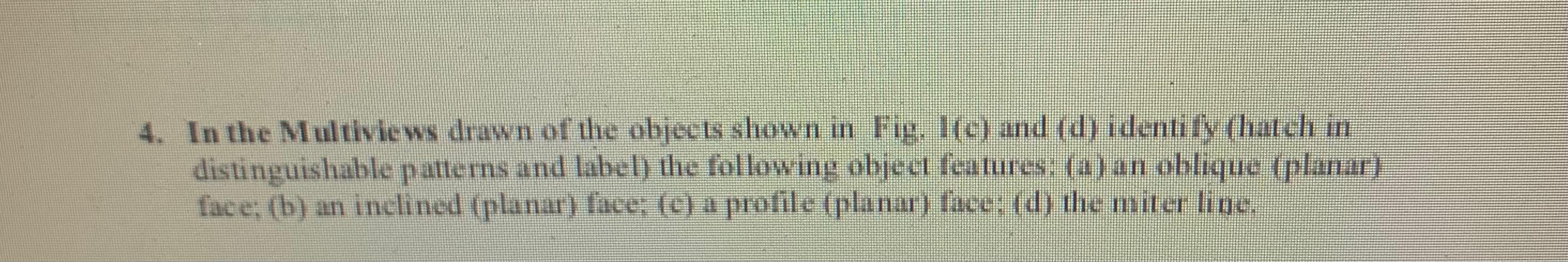 Solved 4. In the Multiviews drawn of the objects shown in | Chegg.com