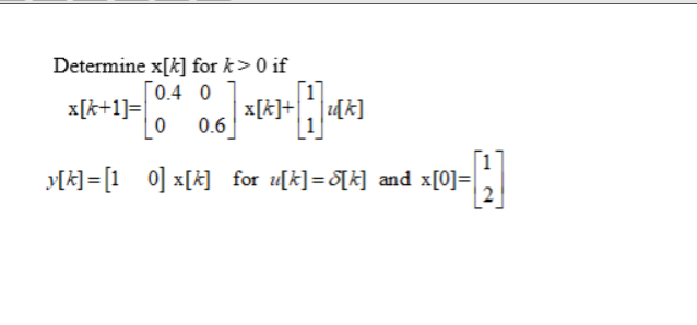 Solved Determine x[k] for k>0 if | Chegg.com