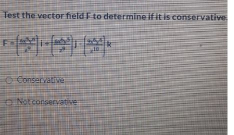Solved Test the vector field F to determine if it is | Chegg.com