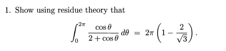Solved 1. Show using residue theory that cos 27 de 2 + cos e | Chegg.com