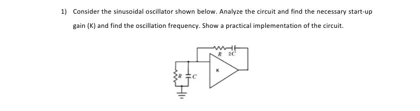 Solved 1) Consider the sinusoidal oscillator shown below. | Chegg.com