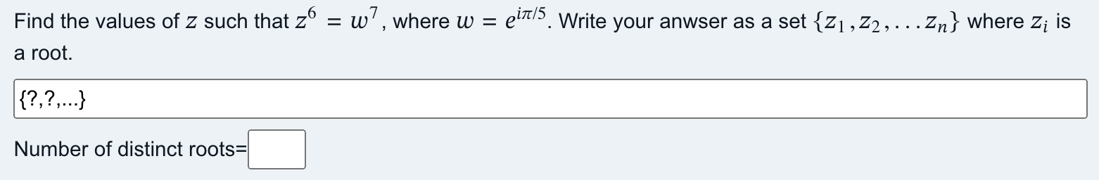 Solved Find the values of z such that z6=w7, where w=eiπ/5. | Chegg.com