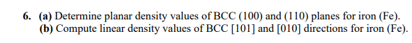 Solved 6. (a) Determine planar density values of BCC(100) | Chegg.com