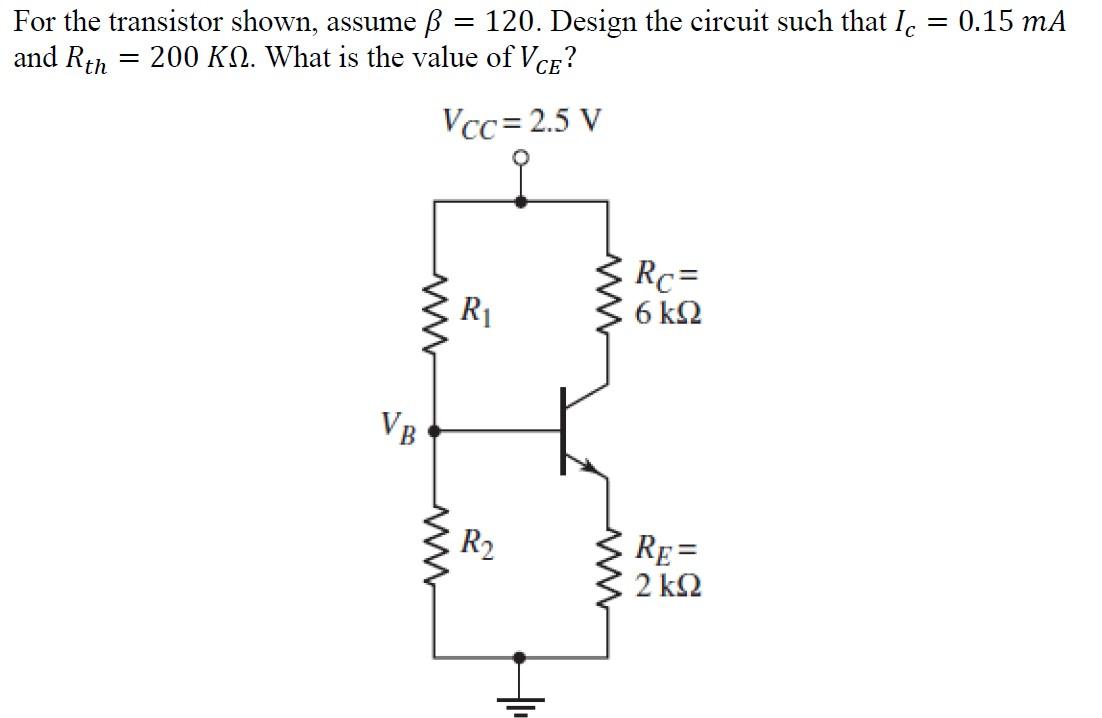 Solved For the transistor shown, assume β=120. Design the | Chegg.com