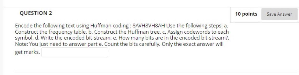 Solved QUESTION 2 10 points Save Answer Encode the following | Chegg.com