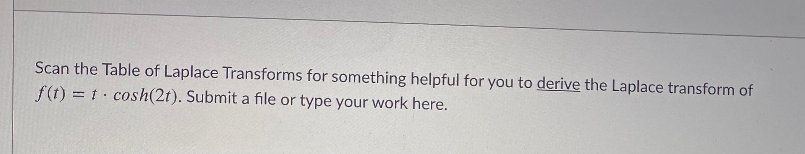 Solved Scan the Table of Laplace Transforms for something | Chegg.com