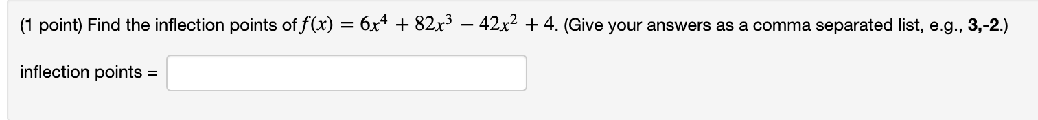 Solved (1 point) Find the inflection points of f(x) = 6x4 + | Chegg.com