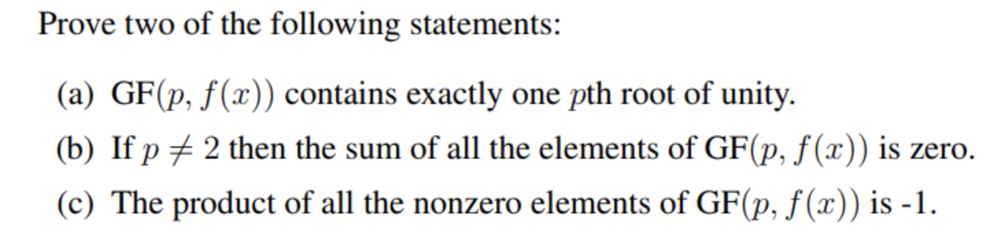 Solved Prove two of the following statements: (a) GF(p,f(x)) | Chegg.com