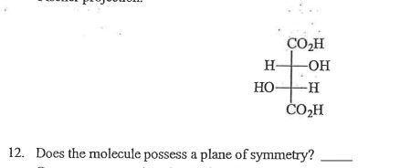 Solved CO2H -ОН H HO -H CO2H 12. Does the molecule possess a | Chegg.com