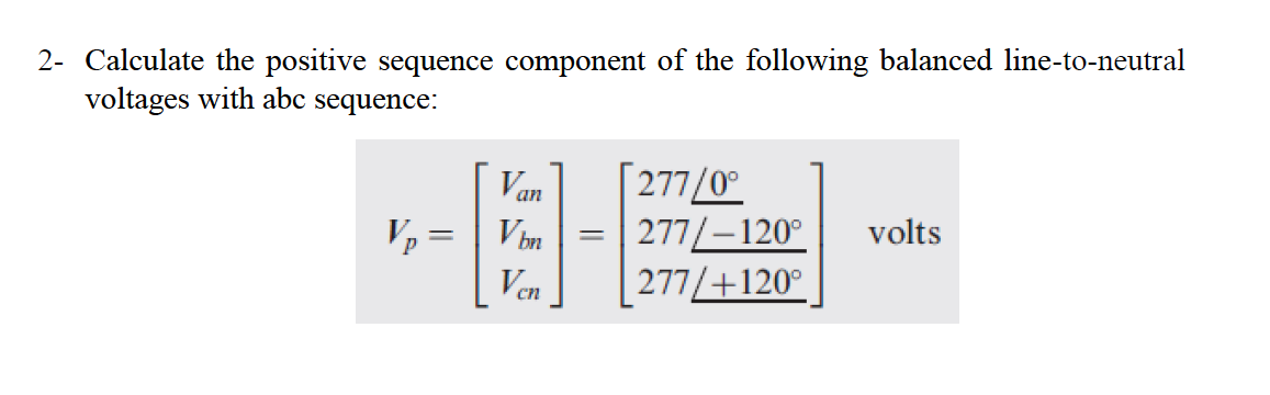 Solved 2- Calculate the positive sequence component of the | Chegg.com