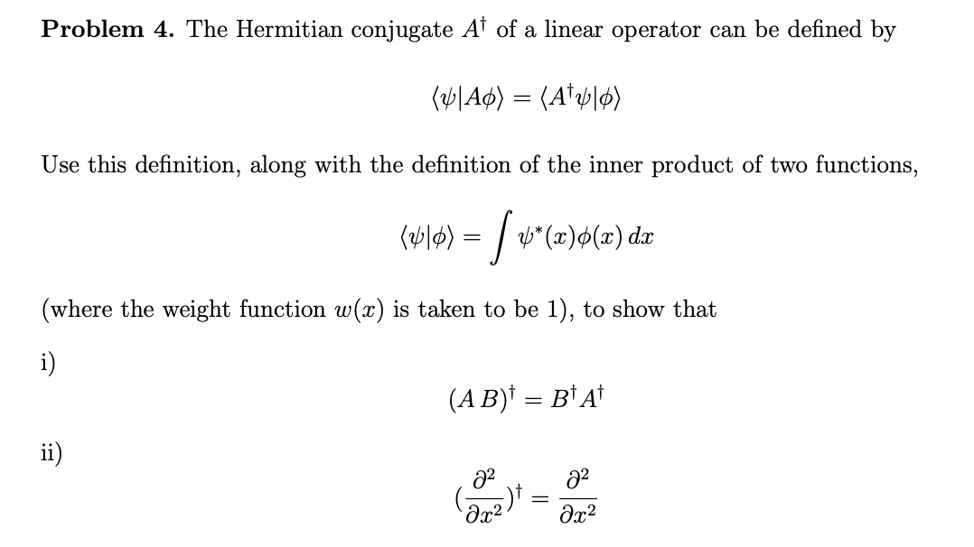 Solved Problem 4. ﻿The Hermitian conjugate A† ﻿of a linear | Chegg.com