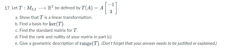 Solved 17. Let T:M2,2 R2 be defined by T(A)=A[−13]. a. Show | Chegg.com