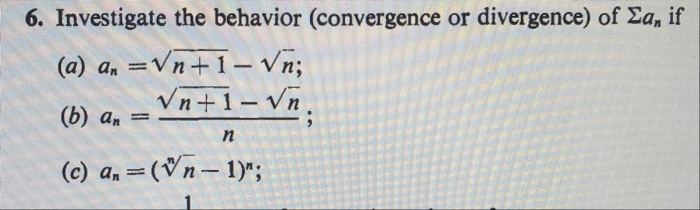 Solved 6. Investigate the behavior (convergence or | Chegg.com