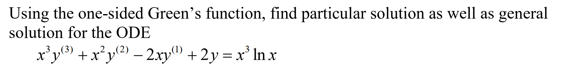 Solved Using the one-sided Green's function, find particular | Chegg.com