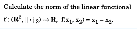 Solved Calculate the norm of the linear functional | Chegg.com