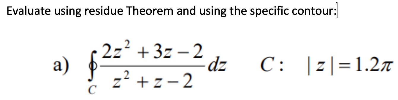 Solved Evaluate using residue Theorem and using the specific | Chegg.com