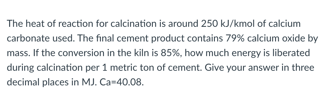 Solved The heat of reaction for calcination is around 250 | Chegg.com