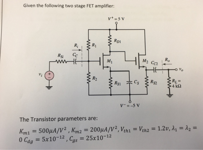 Given the following two stage FET amplifier: 5 V DI | Chegg.com