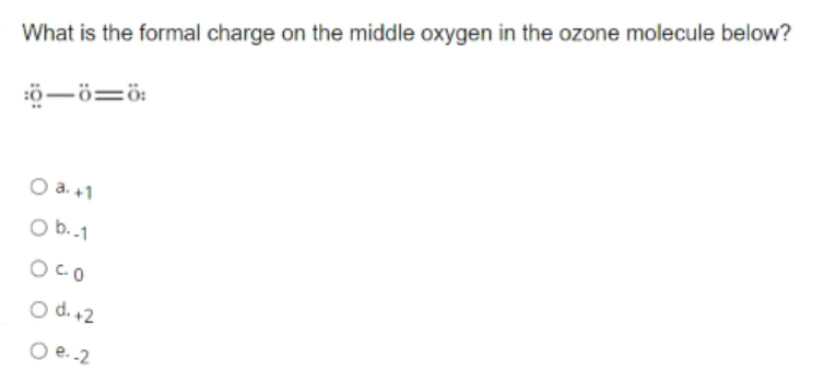 Solved What is the formal charge on the middle oxygen in the | Chegg.com