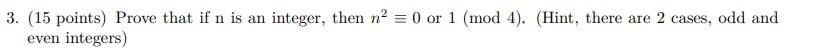 Solved 3. (15 points) Prove that if n is an integer, then | Chegg.com