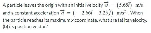 [solved] A Particle Leaves The Origin With An Initial Vel