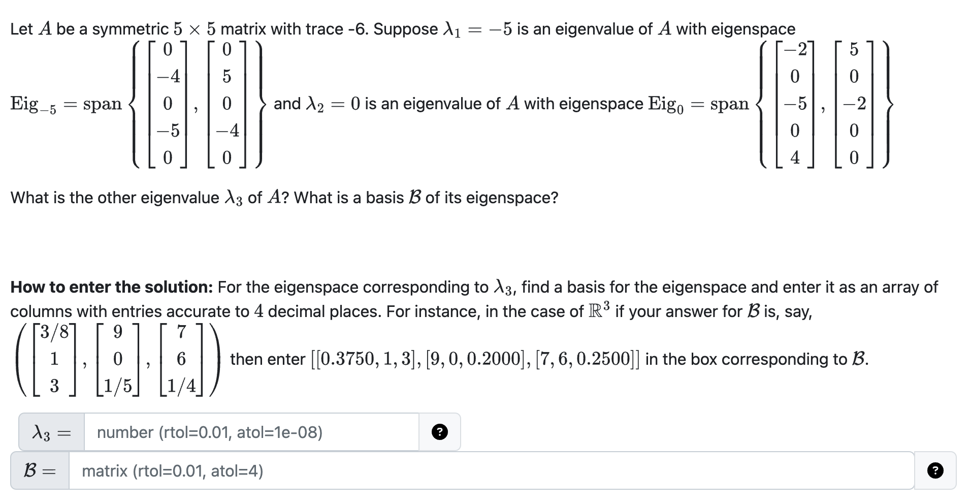 Solved Let A be ﻿a symmetric 5×5 ﻿matrix with trace -6 . | Chegg.com