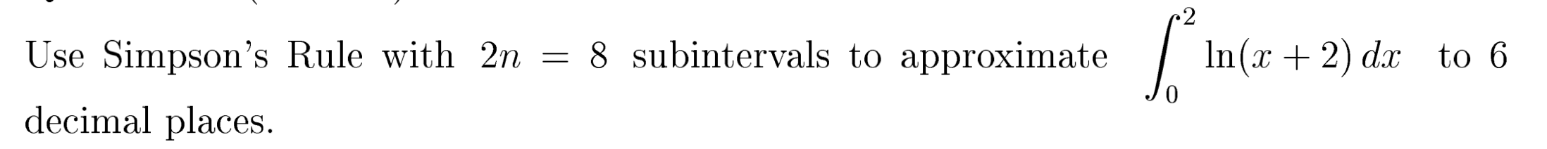Solved 2 Use Simpson's Rule with 2n = 8 subintervals to | Chegg.com