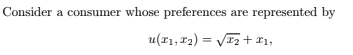Consider a consumer whose preferences are represented | Chegg.com